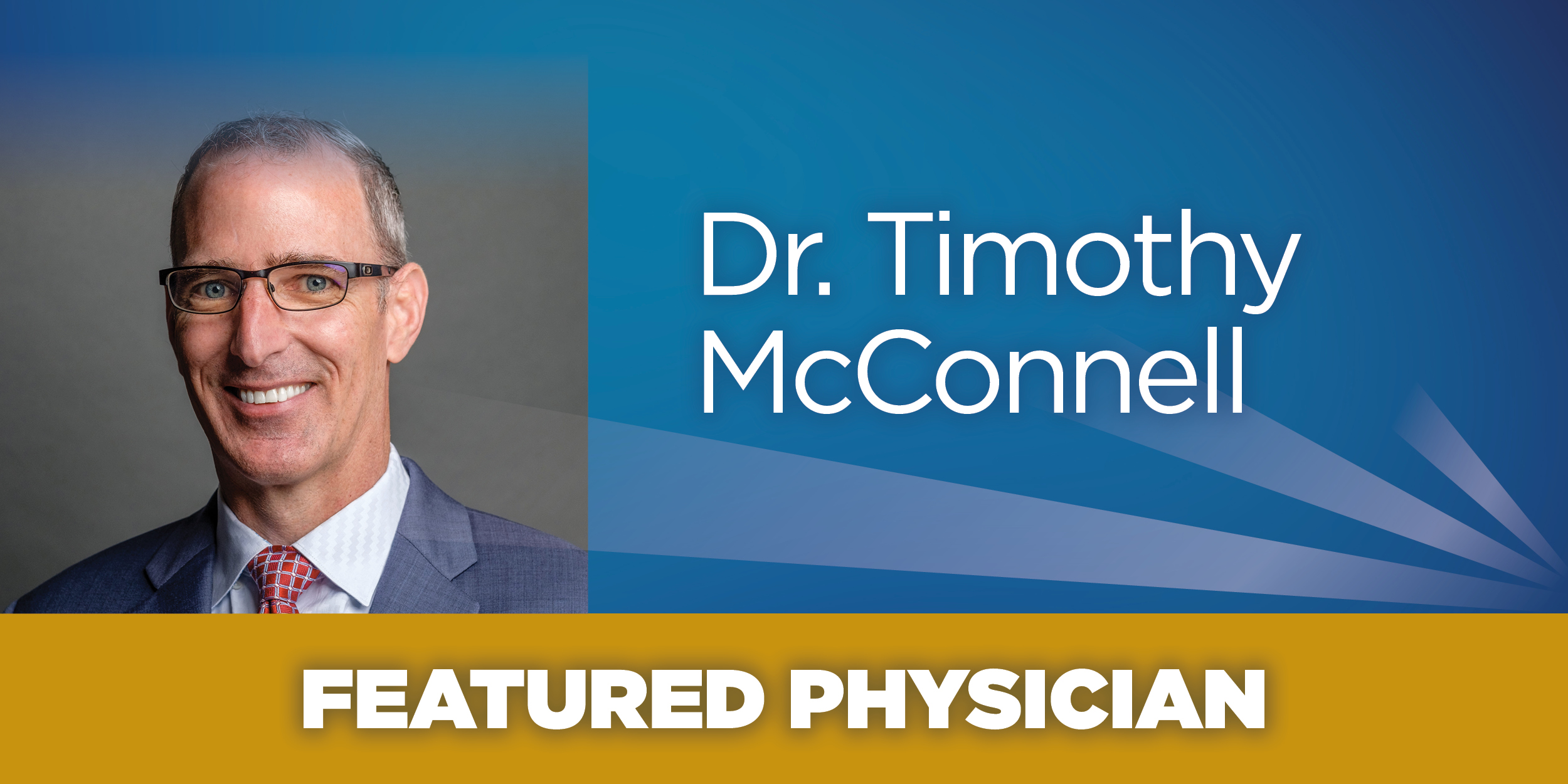 Featured Physician: Timothy McConnell, M.D.